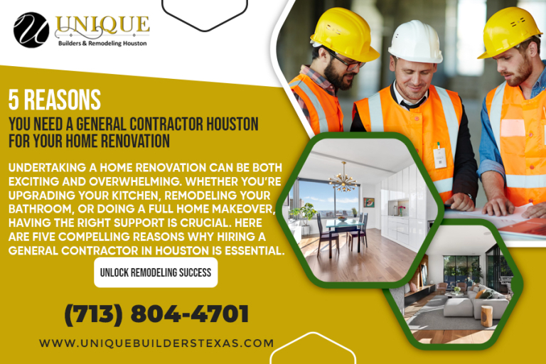 5 Reasons You Need a General Contractor Houston for Your Home